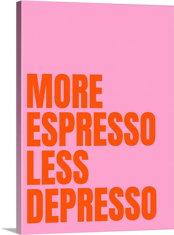 More Espresso Less Depresso | Great Big Canvas