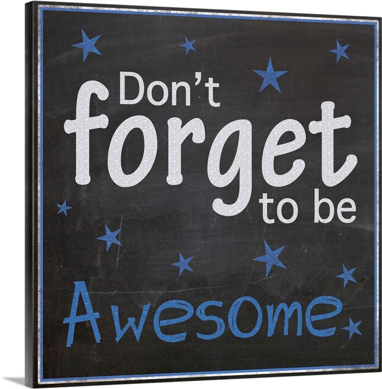 Don't forget to be Awesome | Great Big Canvas