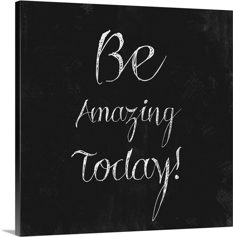 Be Amazing Today | Great Big Canvas