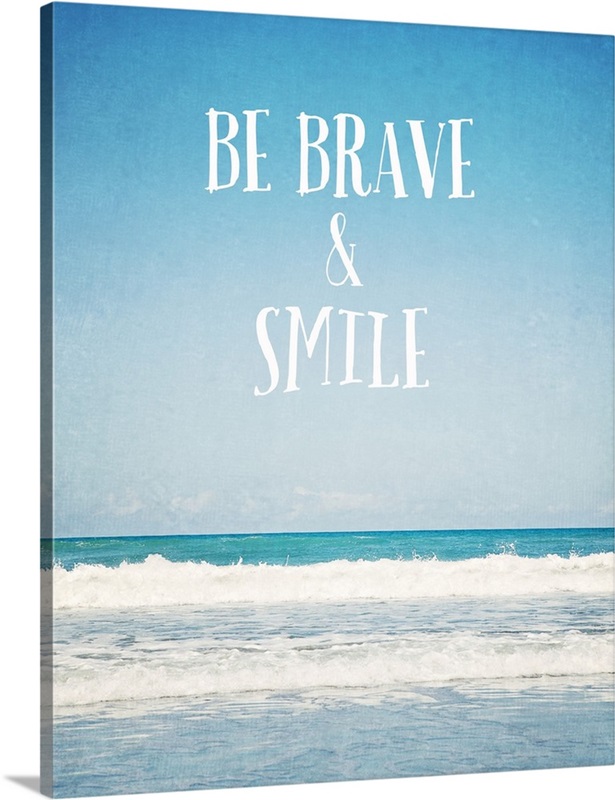 Be Brave and Smile | Great Big Canvas