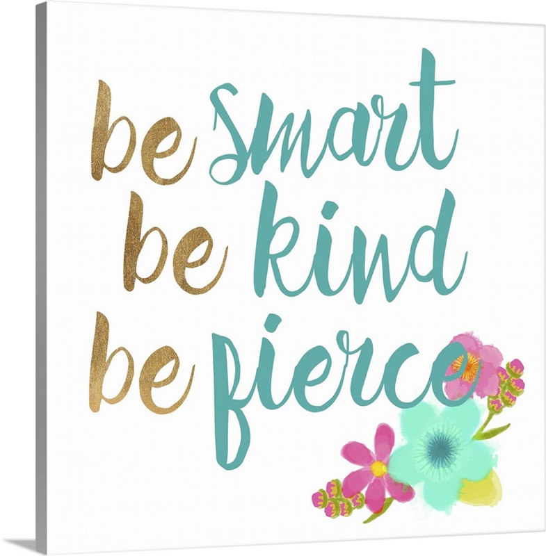 Be smart Be Kind Be Fierce | Great Big Canvas