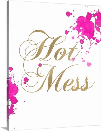 Hot Mess | Great Big Canvas