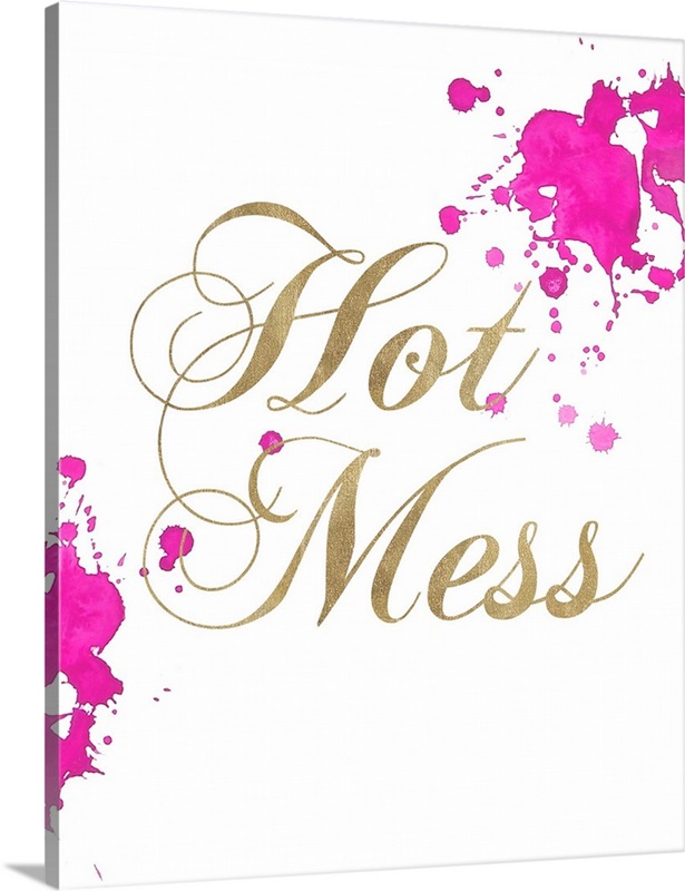 Hot Mess | Great Big Canvas