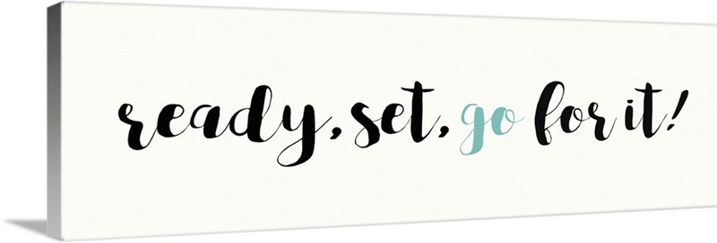 Ready, Set, Go For it! | Great Big Canvas