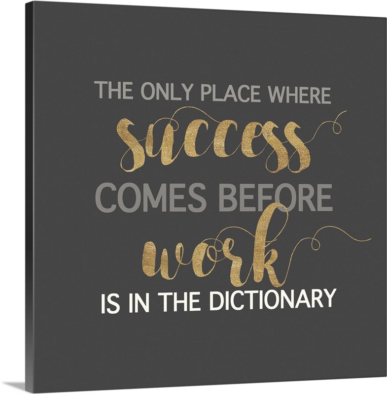 Success Comes Before Work | Great Big Canvas