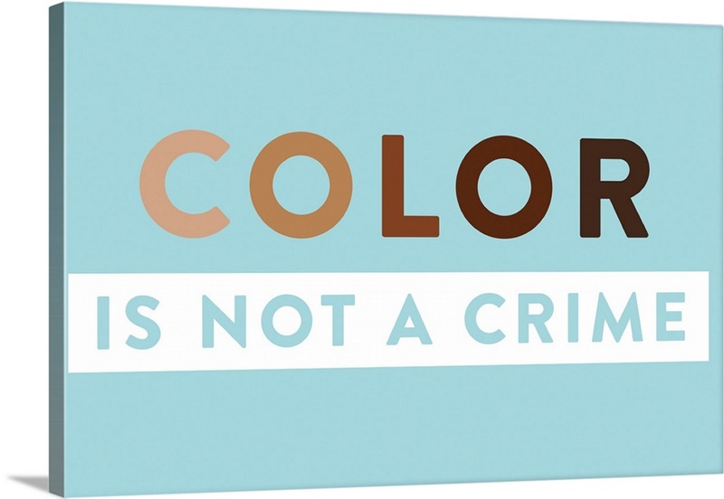 Color Is Not A Crime | Great Big Canvas