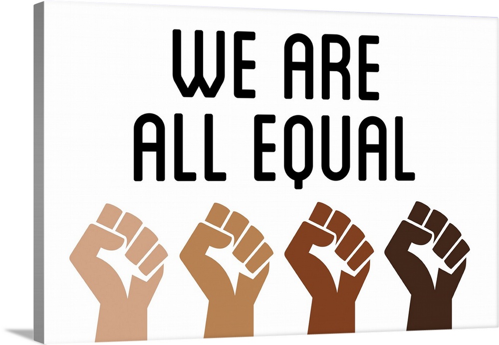 We Are All Equal Wall Art, Canvas Prints, Framed Prints, Wall Peels ...