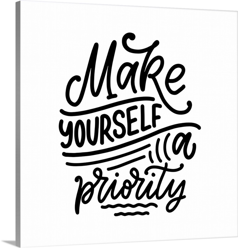 Make Yourself A Priority | Great Big Canvas