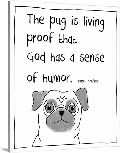 Pug Humor | Great Big Canvas