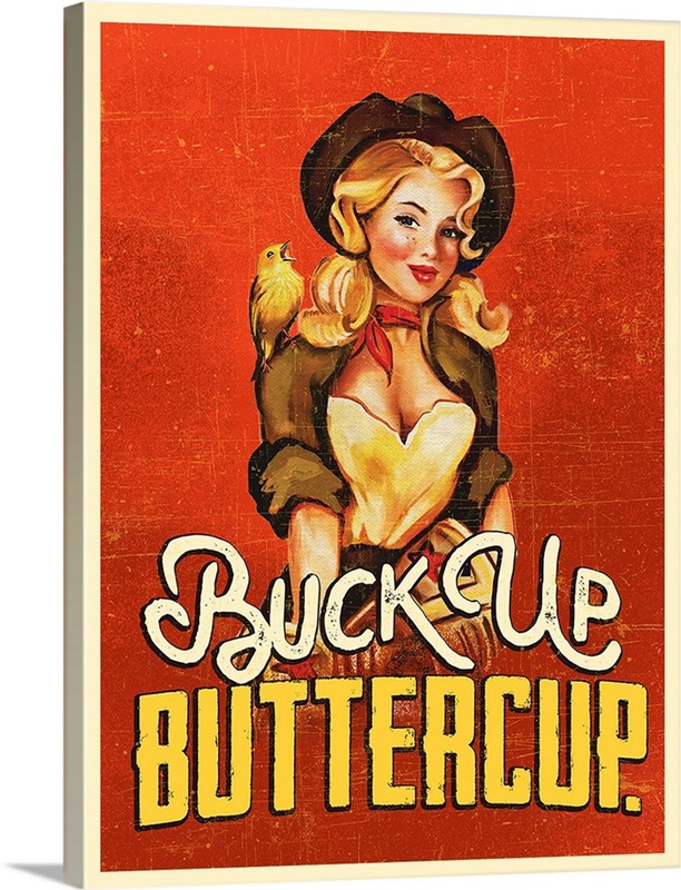 Buck Up Buttercup - Ruby | Great Big Canvas