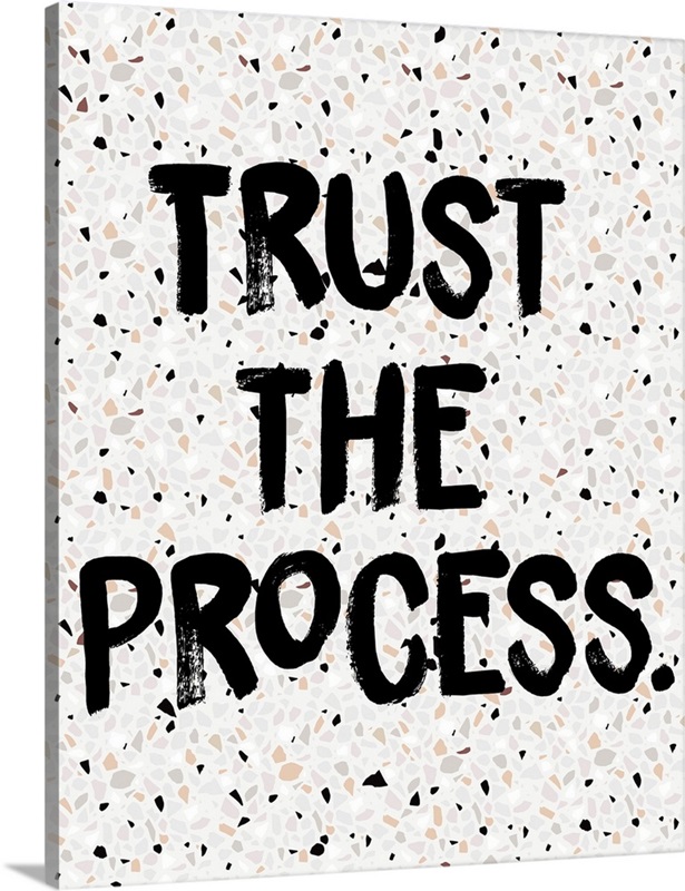Trust The Process | Great Big Canvas
