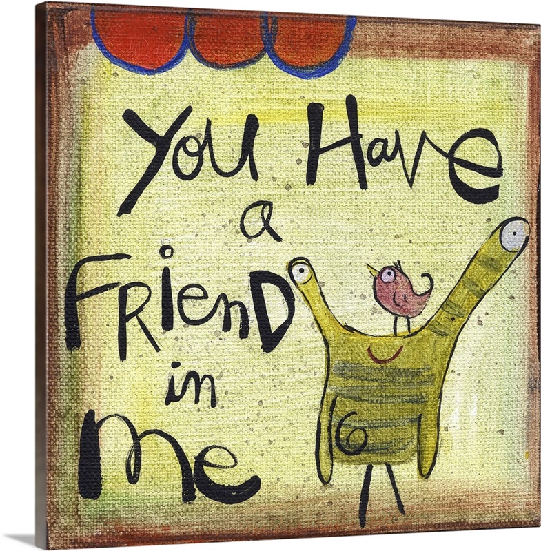 You Have A Friend In Me | Great Big Canvas