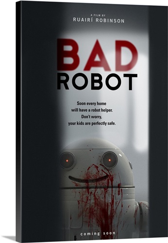 Bad Robot - Movie Poster | Great Big Canvas