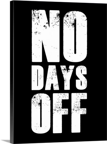 No Days Off Wall Art, Canvas Prints, Framed Prints, Wall Peels | Great ...