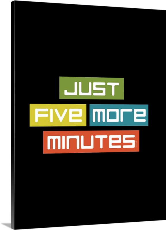 Five More Minutes | Great Big Canvas