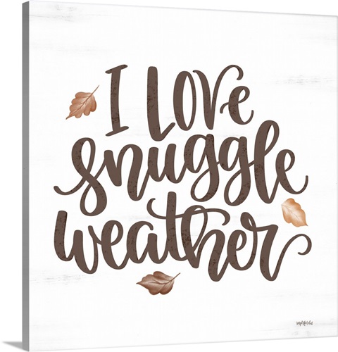 I Love Snuggle Weather Wall Art, Canvas Prints, Framed Prints, Wall ...
