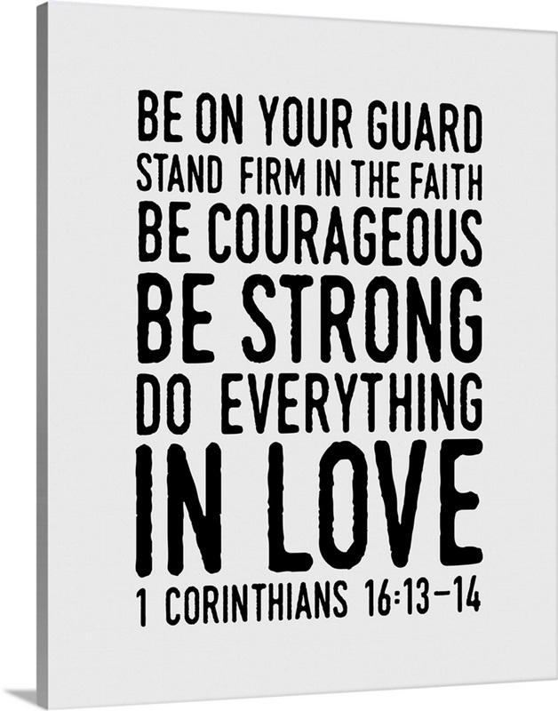 1 Corinthians 16:14 - Scripture Art in Black and White | Great Big Canvas