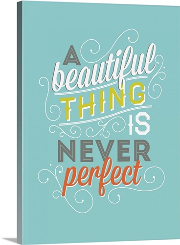 A Beautiful Thing is Never Perfect | Great Big Canvas