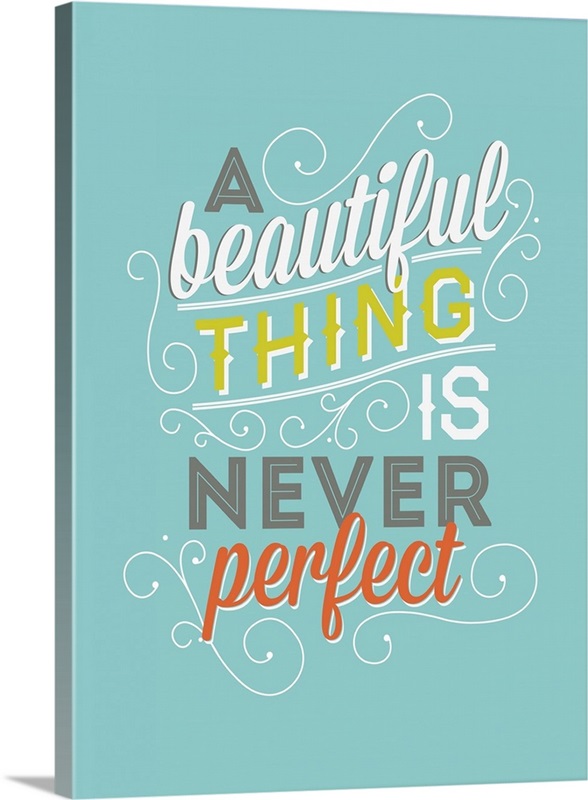 A Beautiful Thing is Never Perfect | Great Big Canvas