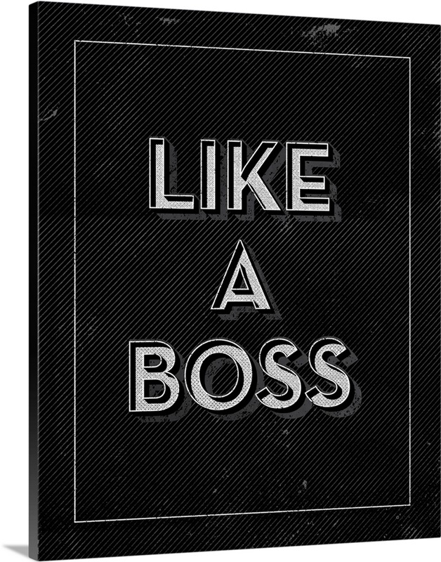 Like A Boss | Great Big Canvas