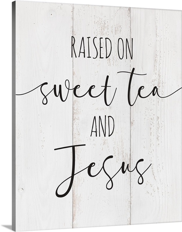 Modern Faith - Sweet Tea and Jesus | Great Big Canvas