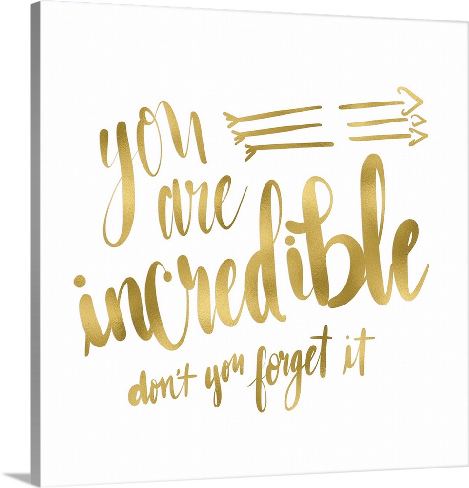 You Are Incredible Gold Wall Art, Canvas Prints, Framed Prints, Wall ...