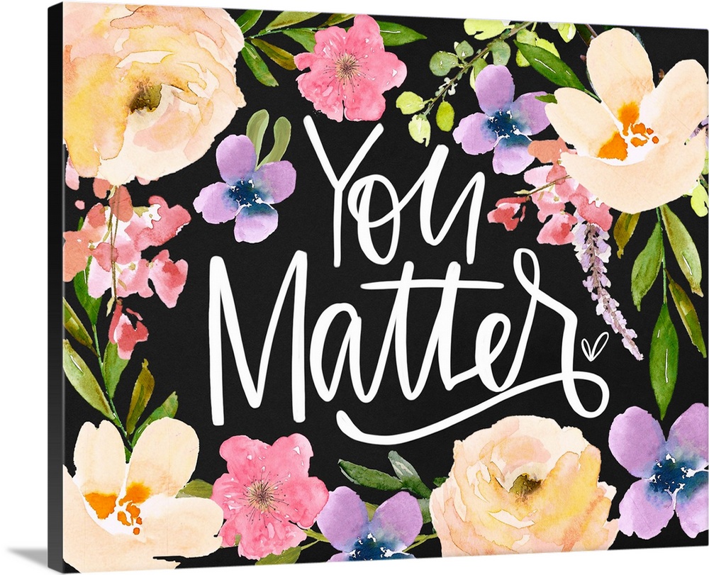 You Matter Wall Art, Canvas Prints, Framed Prints, Wall Peels | Great ...