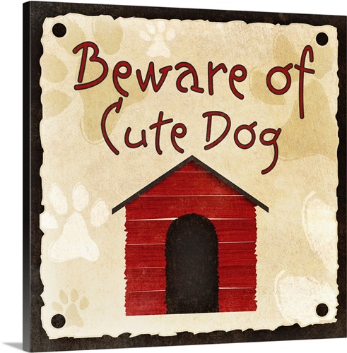 Beware of Cute Dog | Great Big Canvas