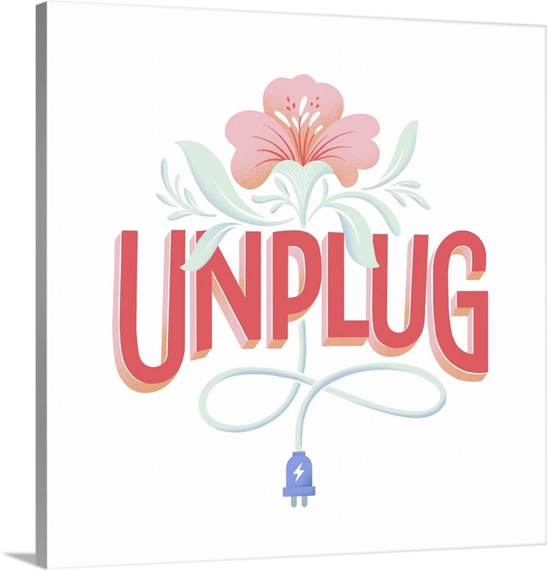 Unplug | Great Big Canvas