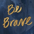 Brave Yourself I Wall Art, Canvas Prints, Framed Prints, Wall Peels ...